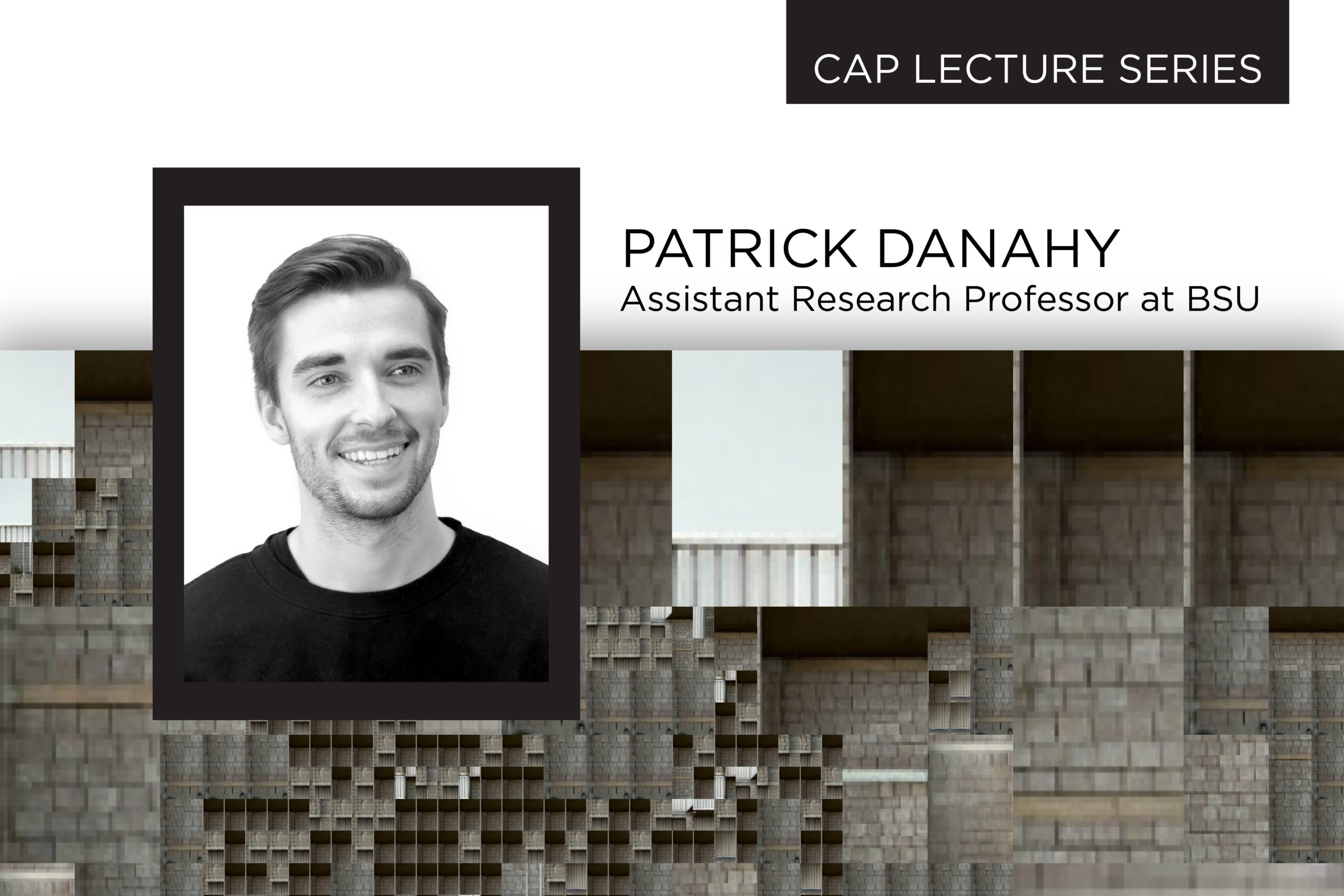 CAP Design Innovation Fellow Patrick Danahy will describe work on Feb. 27 - College of ...