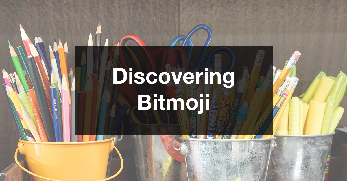 How I Caught the Bitmoji Bug - The Teaching Innovation Blog