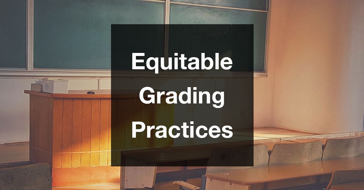 My Journey with Equitable Grading Practices - The Teaching Innovation Blog